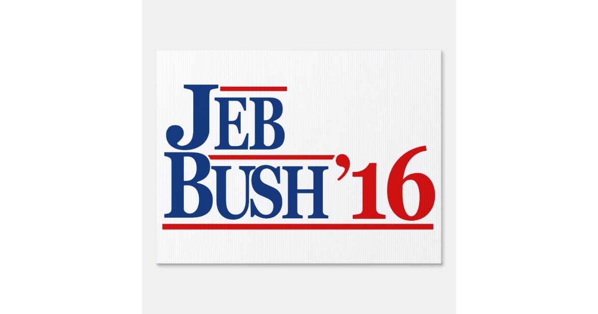 Jeb Bush 2016 Yard Signs | Zazzle