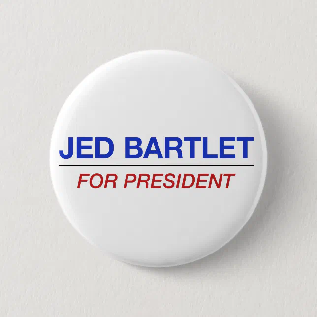 JED BARTLET for president button | Zazzle