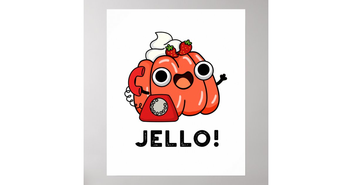 Jello Funny Jello On Phone Pun Poster | Zazzle