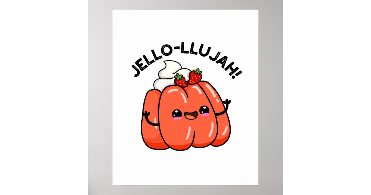 Jello-llujah Funny Jello Food Pun Poster | Zazzle