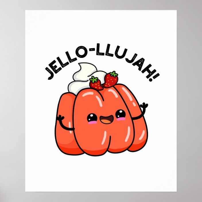 Jello-llujah Funny Jello Food Pun Poster | Zazzle.com
