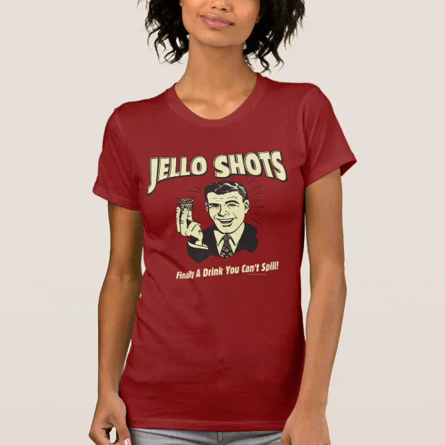Jello Shots: Drink You Can't Spill T-Shirt | Zazzle