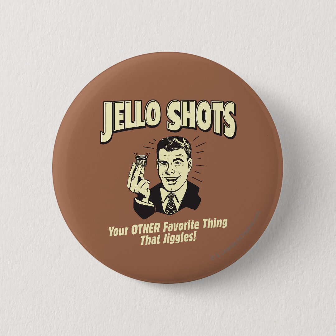 Jello Shots: Other Favorite Thing Pinback Button | Zazzle