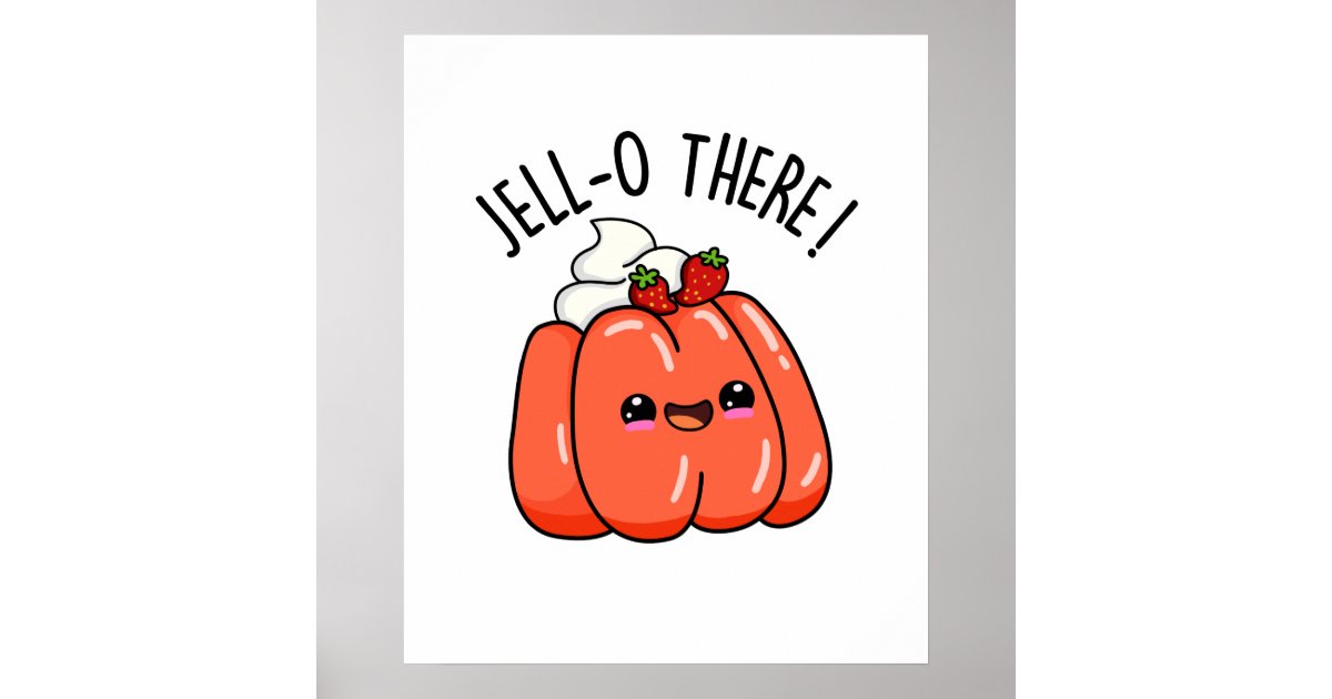 Jello There Funny Orange Jello Pun Poster | Zazzle