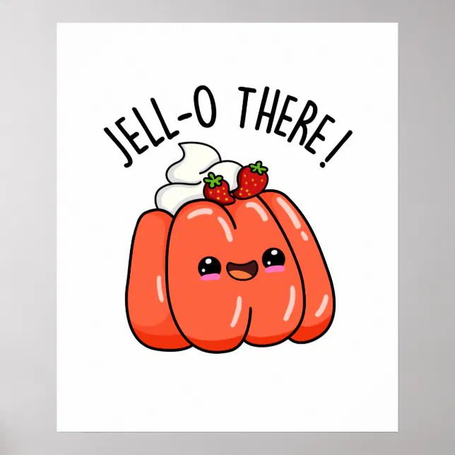Jello There Funny Orange Jello Pun Poster | Zazzle