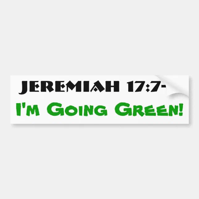 Jeremiah 17:7-8 Going Green Bumper Sticker | Zazzle