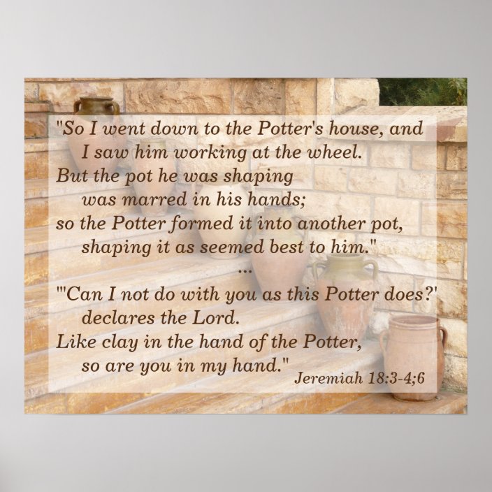 Jeremiah 18:3-4,6 Clay in My Potter's Hand Poster | Zazzle.com