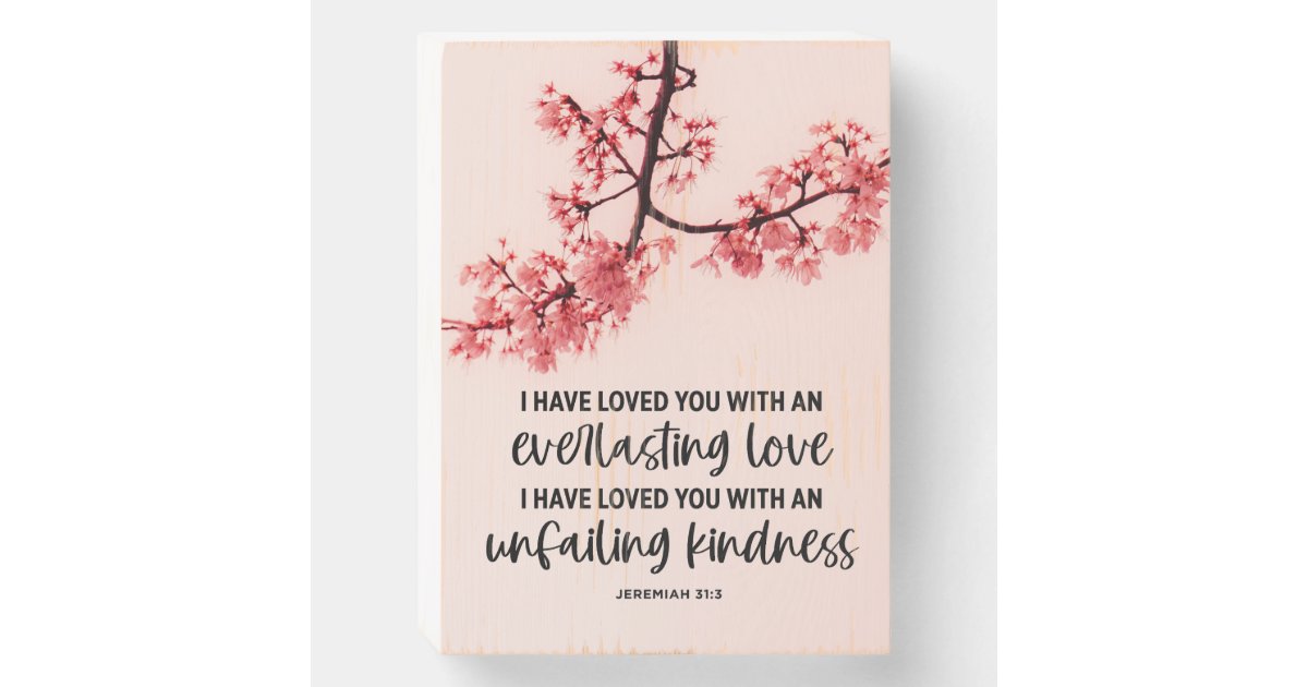Jeremiah 31:3 I Have Loved You Bible Verse Wooden Box Sign | Zazzle