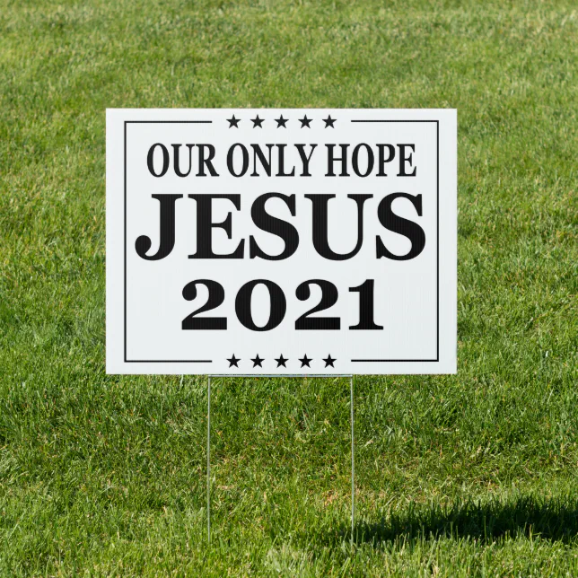 Jesus 2021 - Our Only Hope Sign | Zazzle