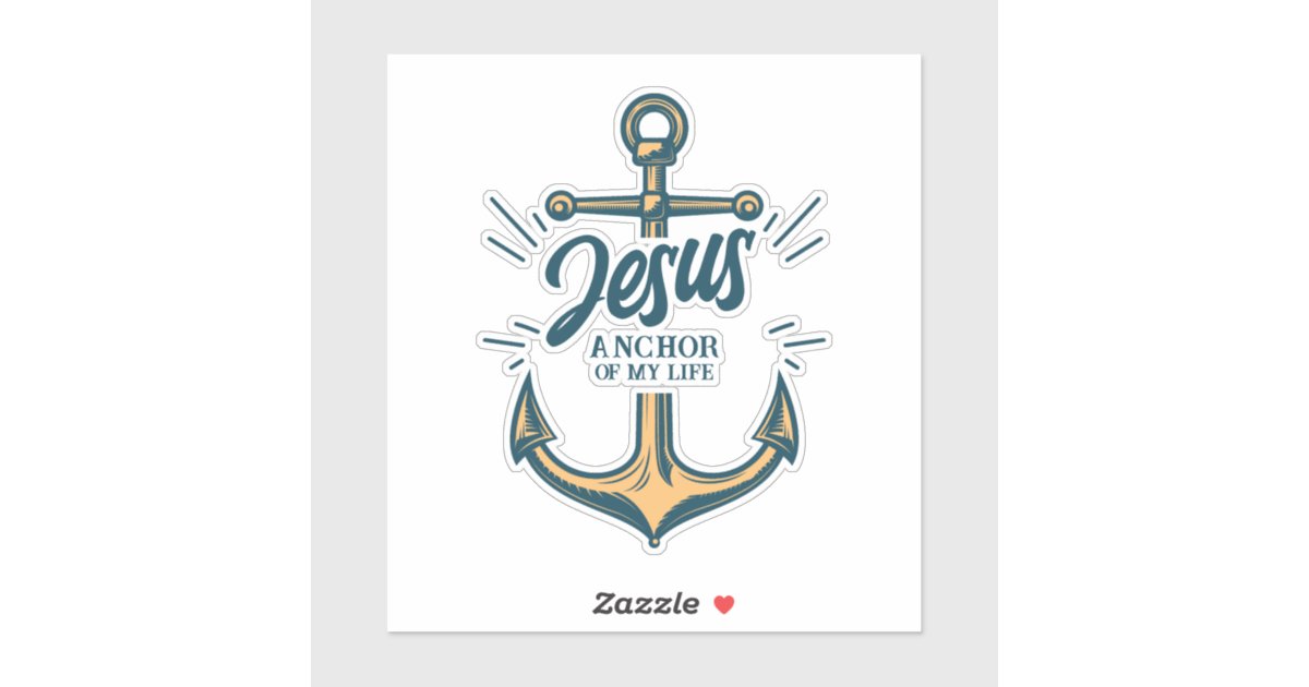 Jesus Anchor of my life Sticker | Zazzle