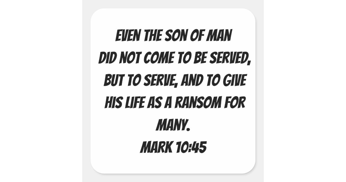 Jesus As A Servant Mark 10:45 Bible Verse Square Sticker | Zazzle