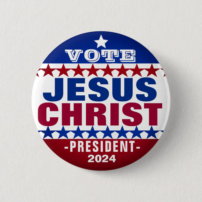 Jesus Christ for President 2024 Campaign Button | Zazzle