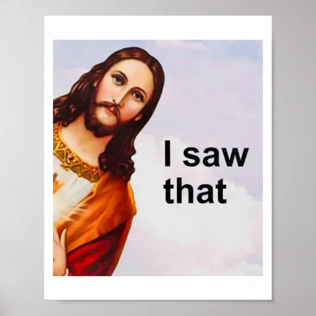 Jesus Christ I SAW THAT Poster Print Art | Zazzle