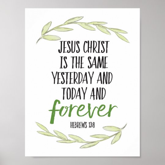 Jesus Christ is the Same Forever Art Print | Zazzle.com