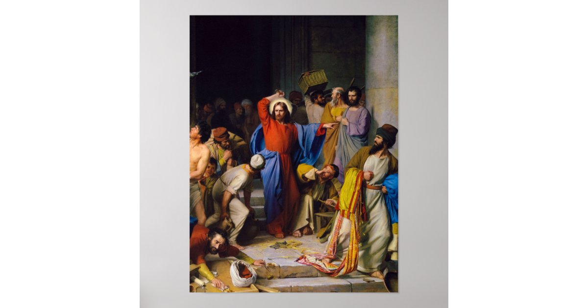 Jesus Cleansing the Temple by Carl Bloch Poster | Zazzle