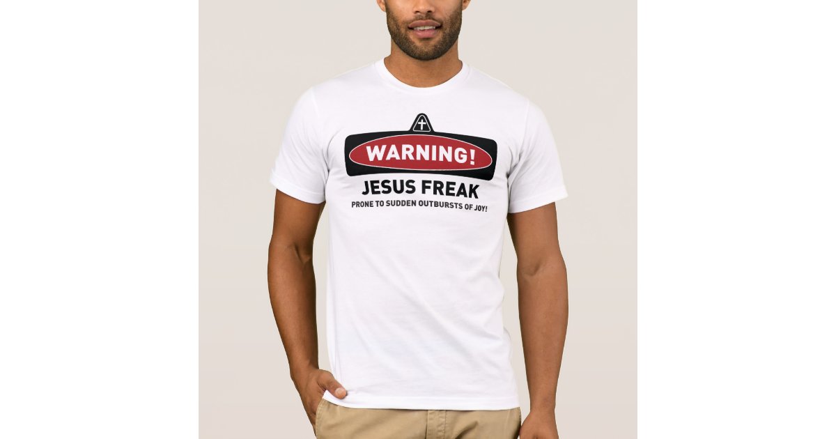 JESUS FREAK T SHIRT | Zazzle