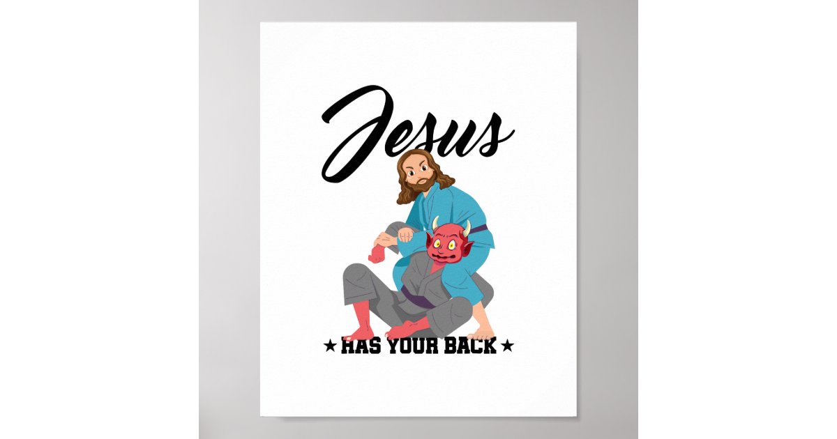 Jesus Has Your Back Jiu-Jitsu BJJ Funny MMA Poster | Zazzle