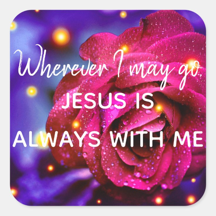 Jesus Is Always With Me - Colorful Rose Stickers | Zazzle