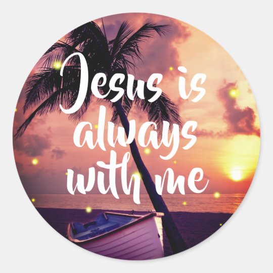 Jesus Is Always With Me | Inspirational Stickers | Zazzle.com