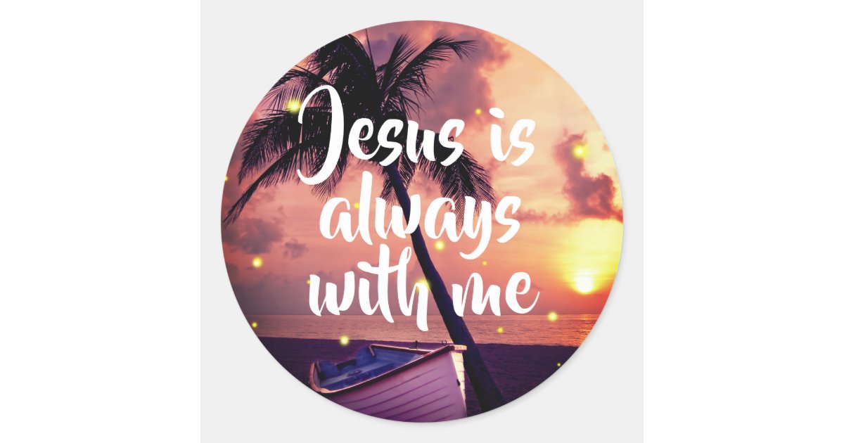 Jesus Is Always With Me | Inspirational Stickers | Zazzle