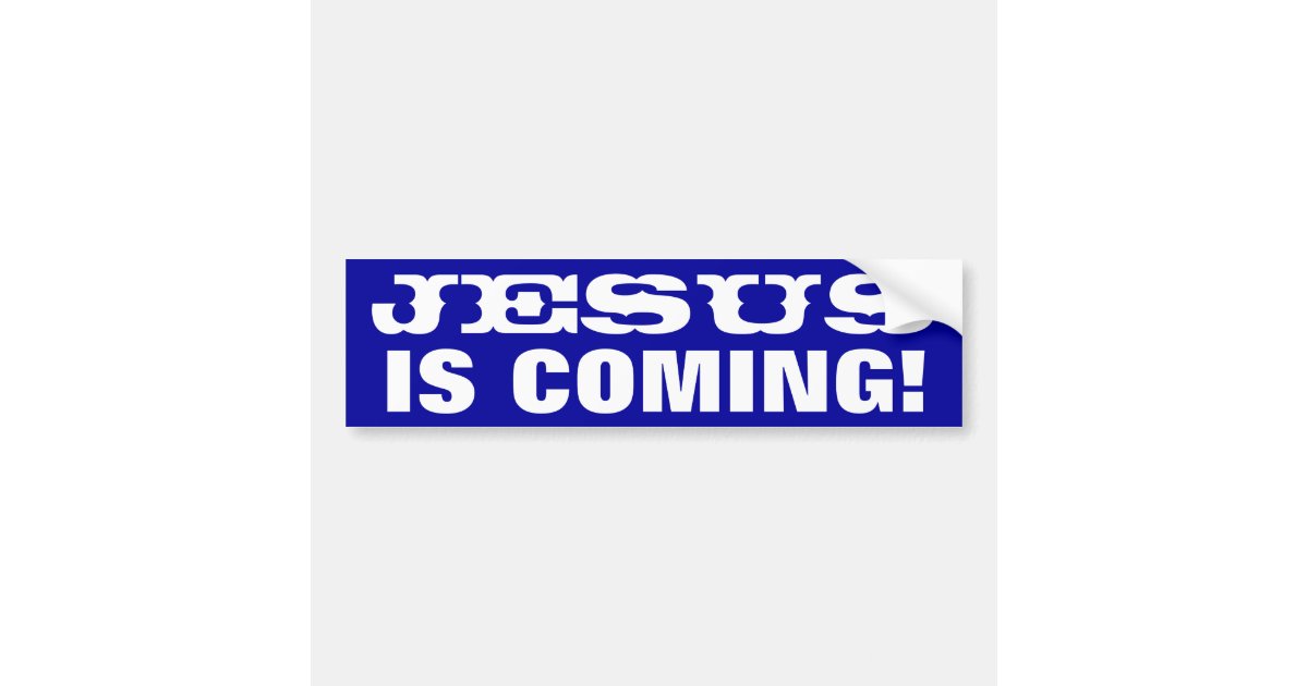 Jesus is Coming! Bumper Sticker | Zazzle