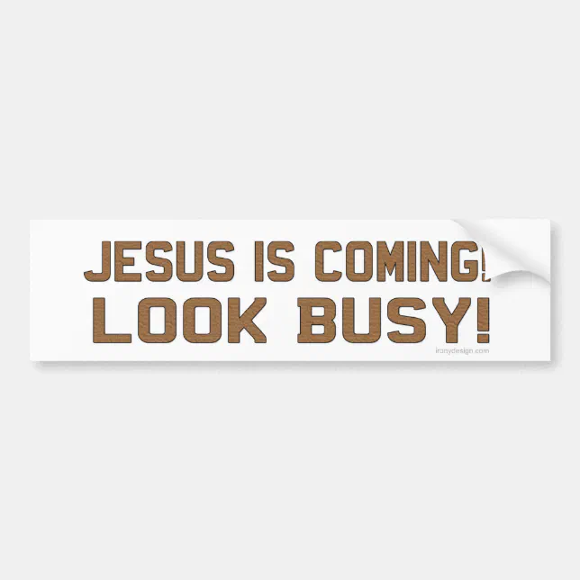 Jesus is Coming - Look Busy Bumper Sticker | Zazzle