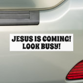 Jesus is Coming - Look Busy Bumper Sticker | Zazzle