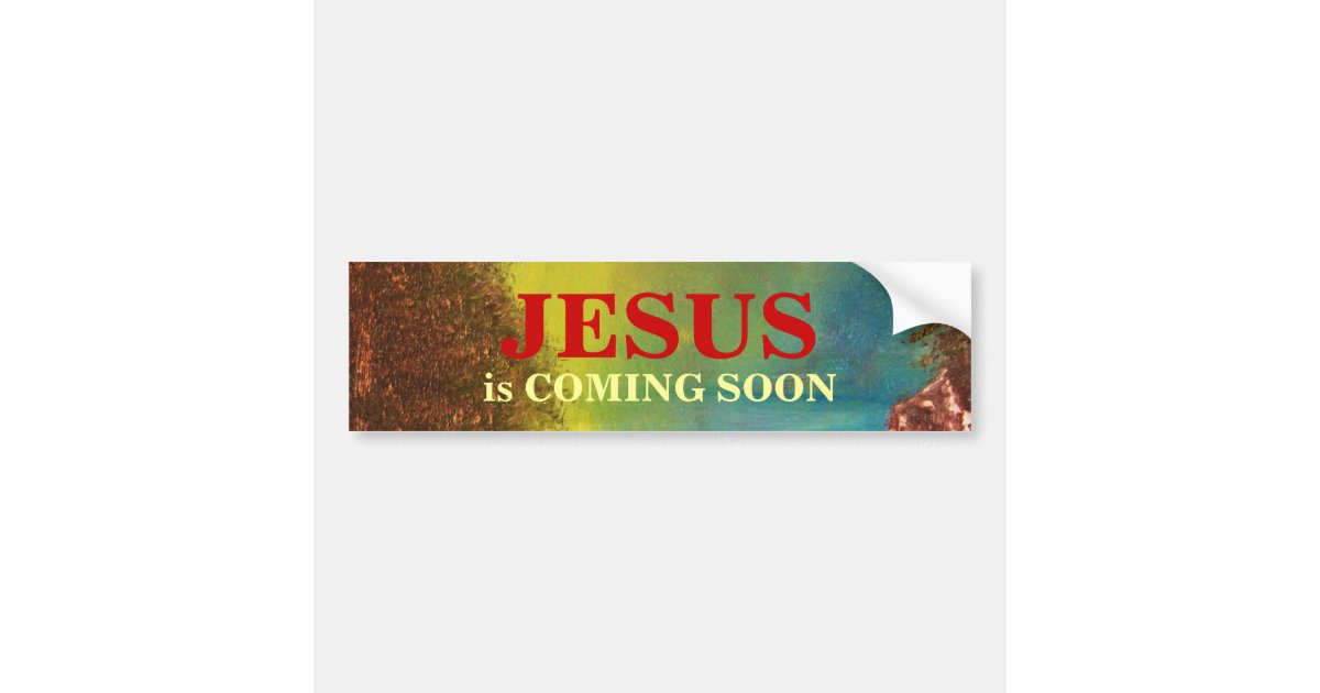 JESUS is COMING SOON Bumper Sticker | Zazzle