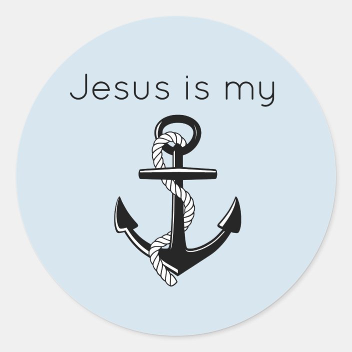 Jesus is my Anchor Classic Round Sticker | Zazzle.com