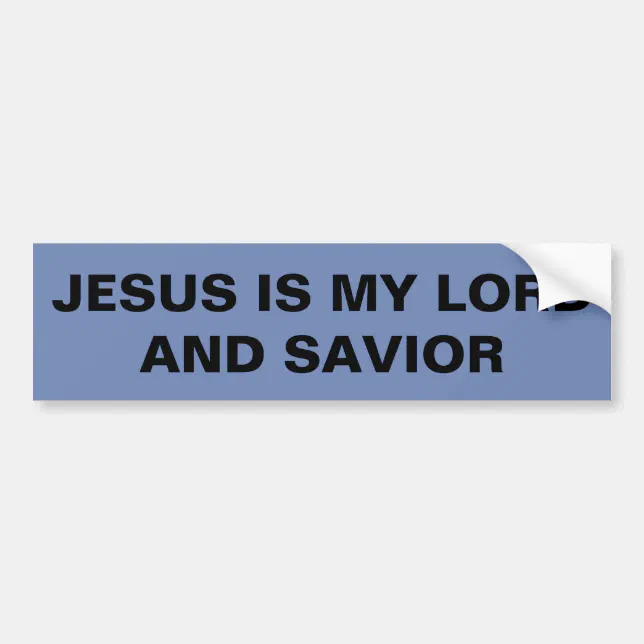 "Jesus Is My Lord And Savior" Bumper Sticker | Zazzle