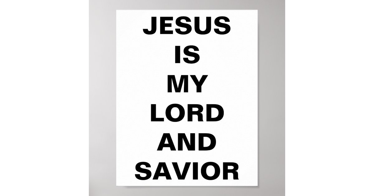 "Jesus Is My Lord And Savior" Poster | Zazzle