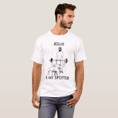 JESUS IS MY SPOTTER T-Shirt | Zazzle