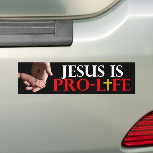 Jesus Is Pro-Life Bumper Sticker | Zazzle