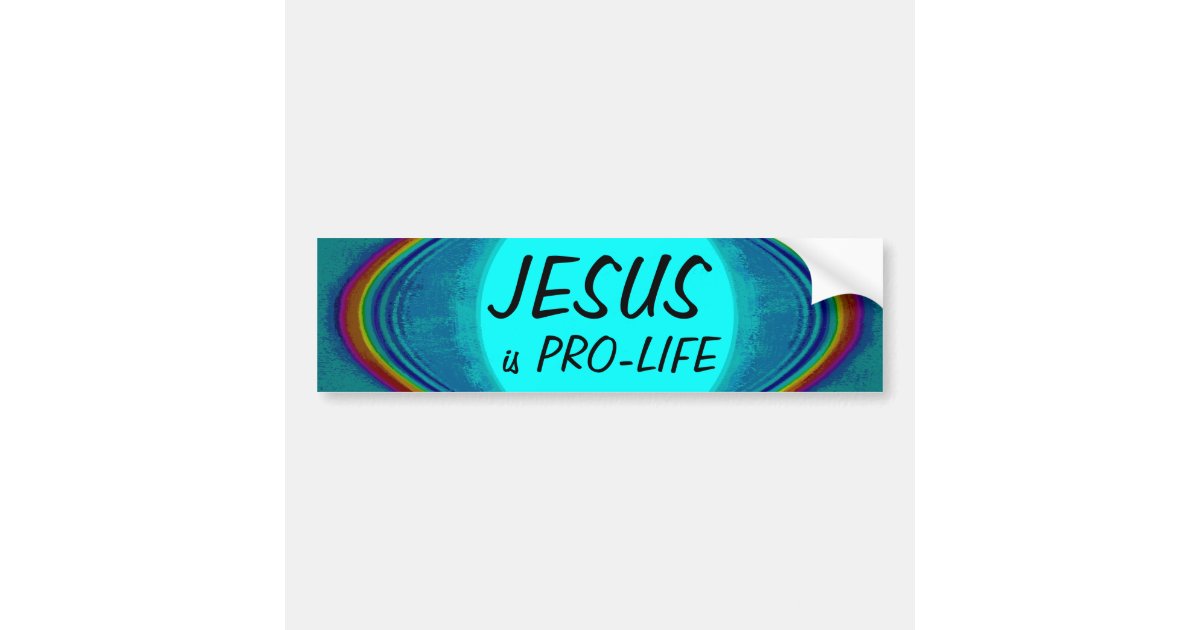Jesus is Pro-life Bumper Sticker | Zazzle