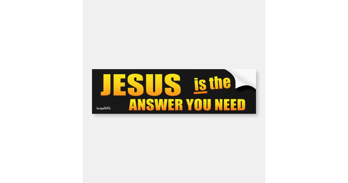 Jesus is the Answer Bumper Sticker | Zazzle