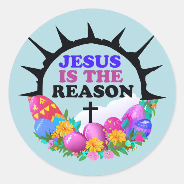 Jesus is the Reason - Easter Wreath Classic Round Sticker | Zazzle
