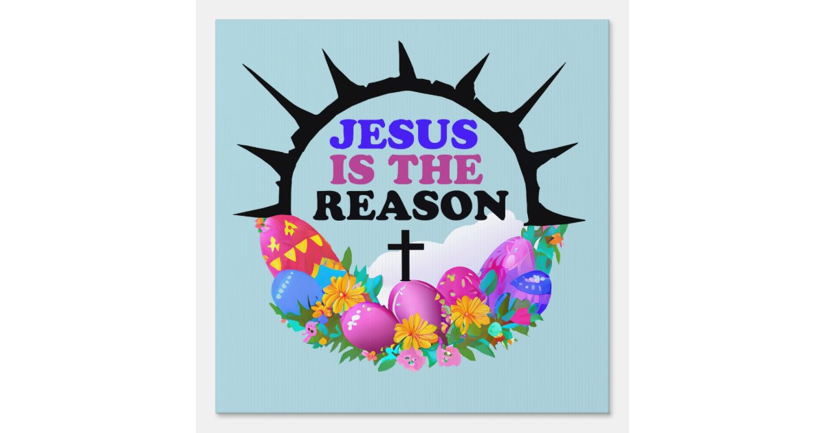 Jesus is the Reason - Easter Wreath Sign | Zazzle