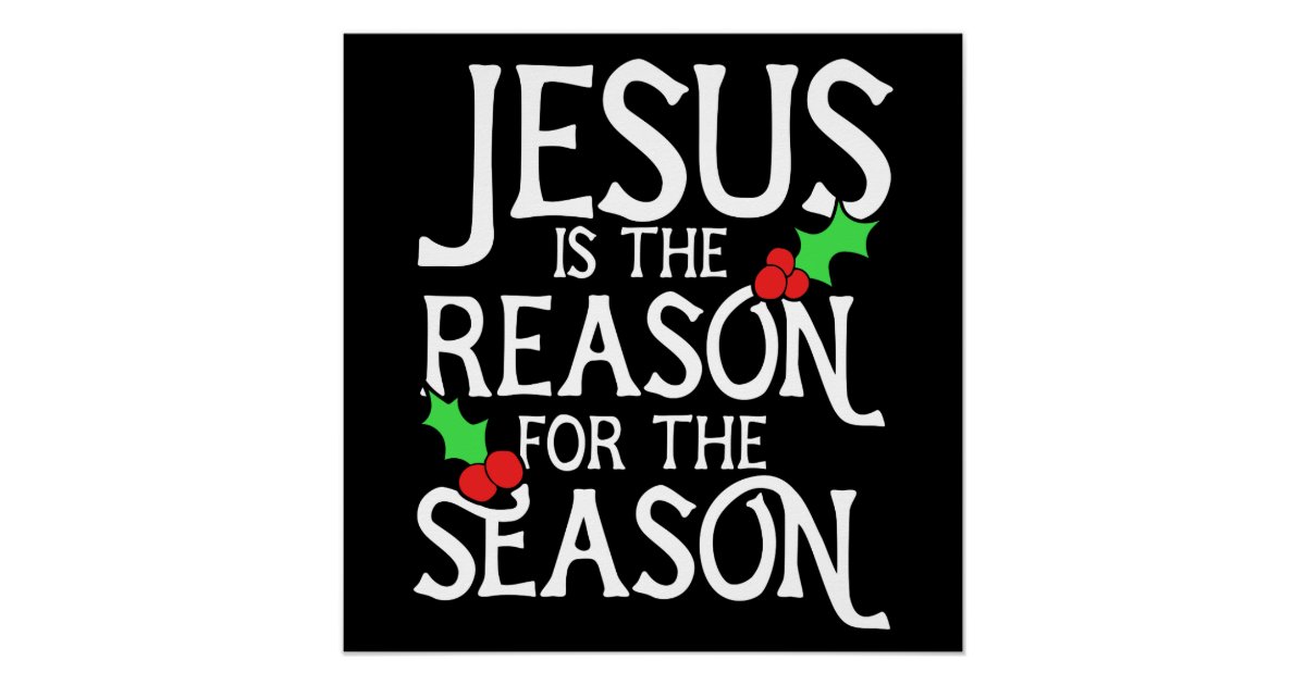 Jesus is the reason for the season poster | Zazzle