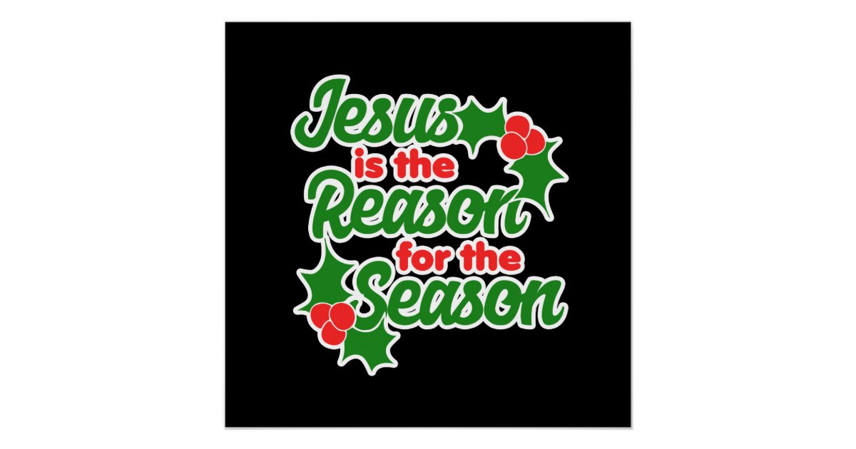 Jesus is the reason for the season poster | Zazzle