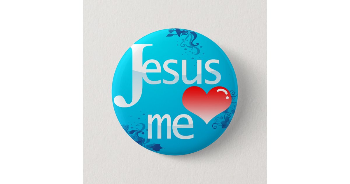 Jesus Love Me Button | Zazzle
