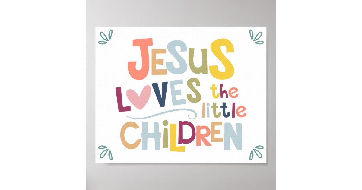 Jesus Loves The Little Children Kids Christian Pos Poster | Zazzle