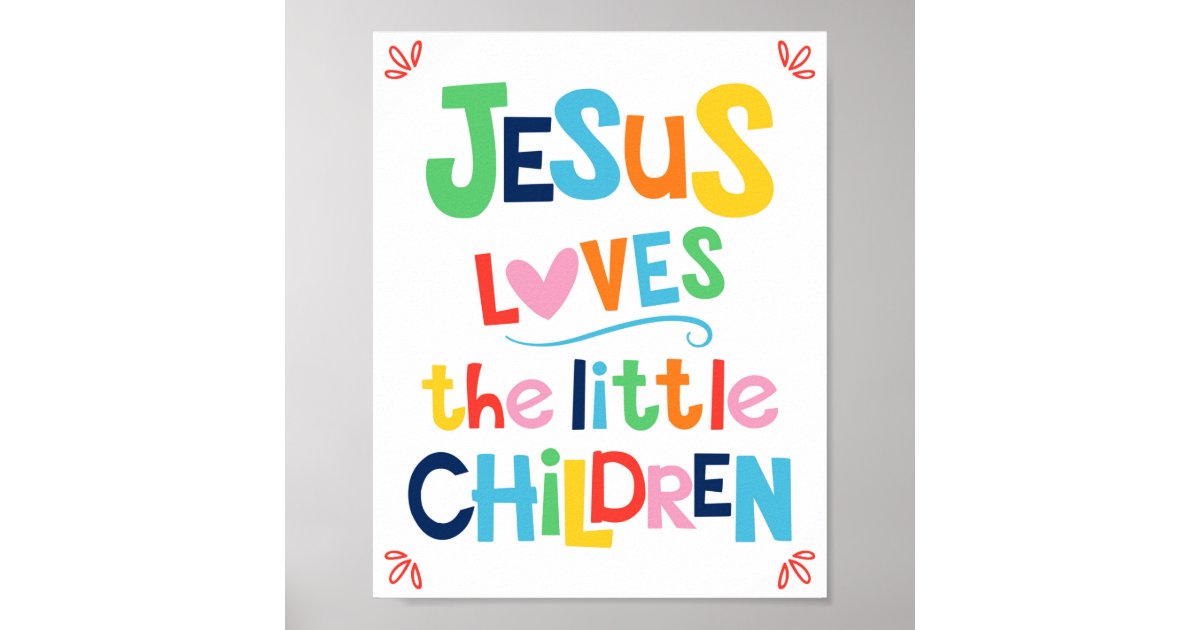 Jesus Loves The Little Children Kids Christian Poster | Zazzle