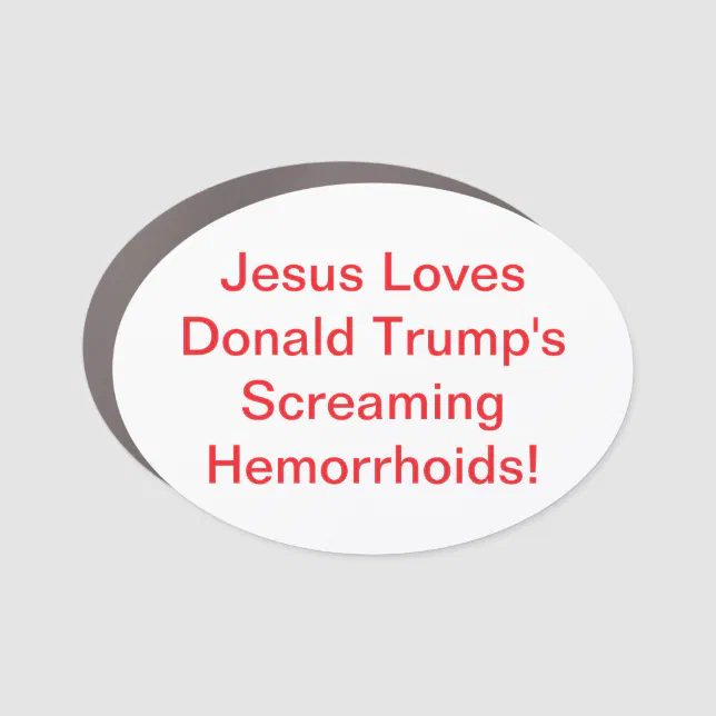 Jesus Loves Trump's Bum Hankamer Artjunkhaus Yummy Car Magnet | Zazzle