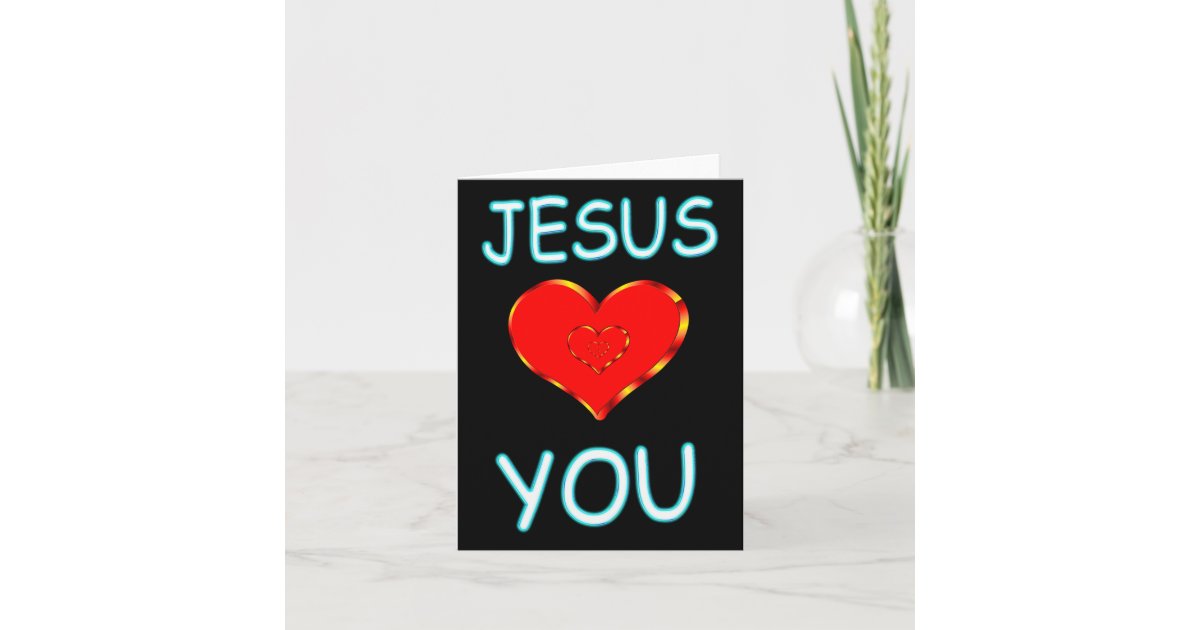 Jesus Loves You Card | Zazzle