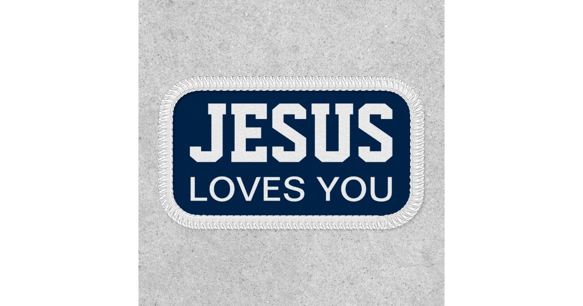 Jesus Loves You Motivational Patch | Zazzle