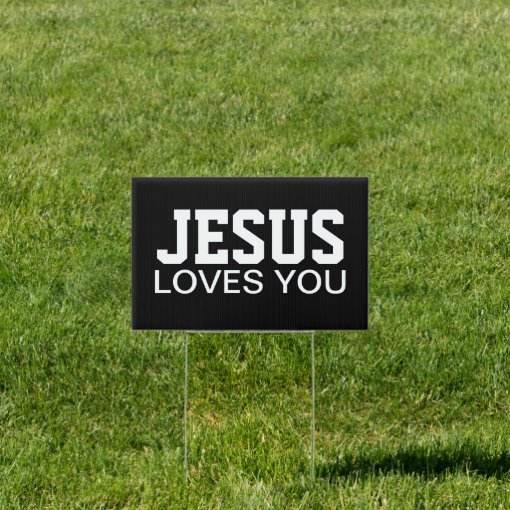 Jesus Loves You Motivational Typography Yard Sign | Zazzle
