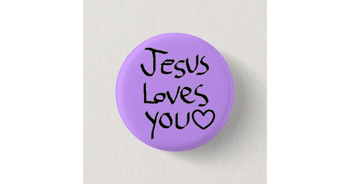 Jesus Loves You Pinback Button | Zazzle