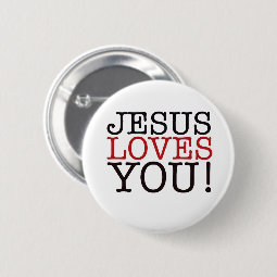 Jesus Loves You! Pinback Button | Zazzle