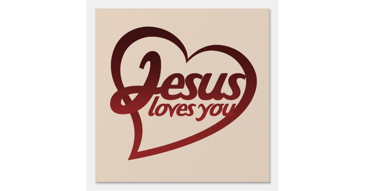 Jesus Loves you Sign | Zazzle