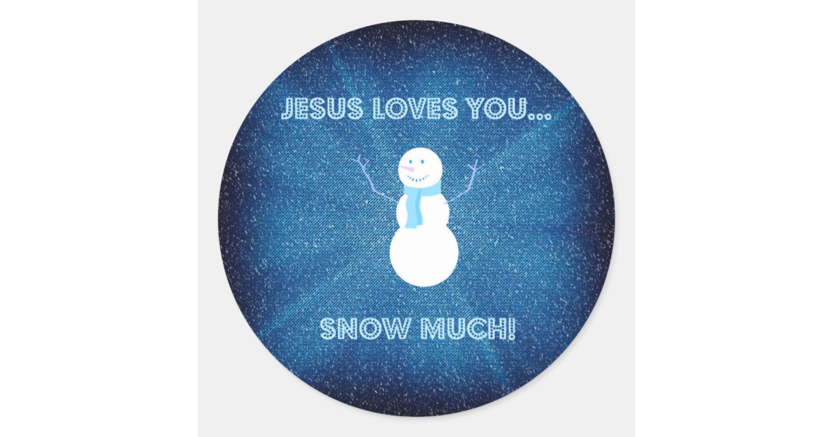 Jesus Loves You Snow Much! Christian Snowman Blue Classic Round Sticker ...